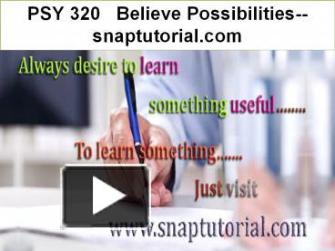 PPT – PSY 320 Believe Possibilities--snaptutorial.com PowerPoint presentation | free to download ...