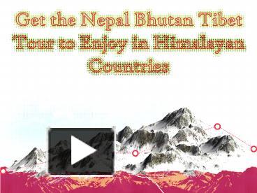 PPT – Get the Nepal Bhutan Tibet Tour to Enjoy in Himalayan Countries ...