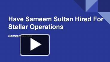 PPT – Have Sameem Sultan Hired For Stellar Operations PowerPoint presentation | free to download ...