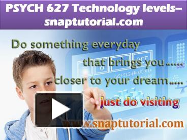 PPT – PSYCH 627 Technology levels--snaptutorial.com PowerPoint presentation | free to download ...