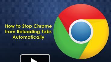 How to Stop Chrome from Reloading Tabs Automatically presentation | free to download