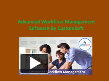 PPT – Advance Workflow Management System by CustomSoft PowerPoint presentation | free to ...
