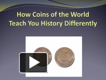 How Coins of the World Teach You History Differently presentation ...
