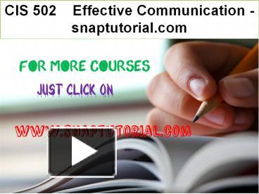 CIS 502 Effective Communication - snaptutorial.com presentation | free to download