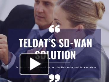 PPT – Teldat SD WAN PowerPoint presentation | free to download - id: 8caa2a-OWE3O