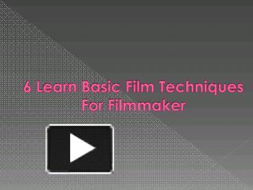 6 Learn Basic Film Techniques for Filmmaker presentation | free to download