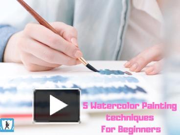 5 Watercolor Painting Techniques For Beginners presentation | free to ...