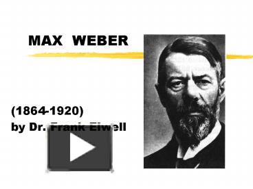 MAX WEBER presentation | free to view