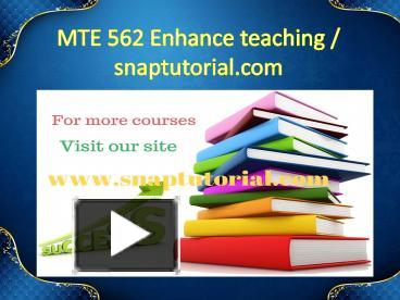 MTE 562 Enhance teaching / snaptutorial.com presentation | free to download