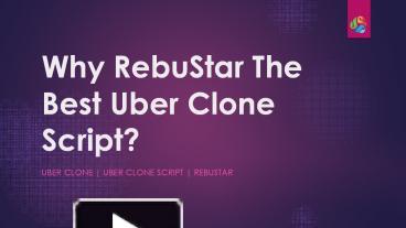 Why RebuStar the best uber clone script? presentation | free to download