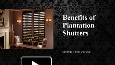 PPT – Benefits of Plantation Shutters PowerPoint presentation | free to download - id: 8d28a1-MTIxY