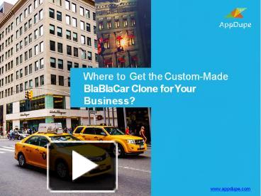 PPT – Where to get the Custom-made BlaBlaCar Clone for Your Business? PowerPoint presentation ...