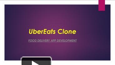 PPT – ubereats clone app development PowerPoint presentation | free to download - id: 8d302b-YWY2Z