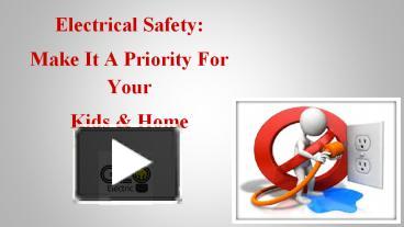 Electrical Safety: Make It A Priority For Your Kids & Home presentation ...