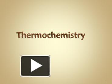 Thermochemistry presentation | free to view