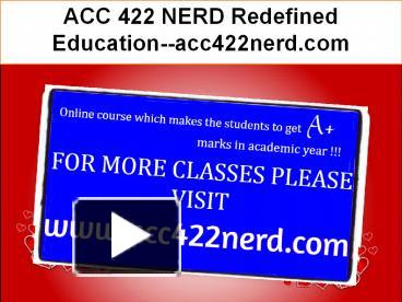 PPT – ACC 422 NERD Redefined Education--acc422nerd.com PowerPoint presentation | free to ...