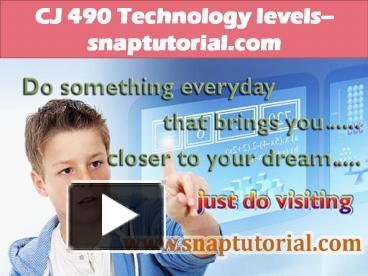 CJ 490 Technology levels--snaptutorial.com presentation | free to download