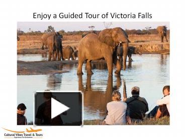 Enjoy a Guided Tour of Victoria Falls presentation | free to download