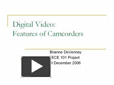 PPT – Digital Video: Features of Camcorders PowerPoint presentation ...