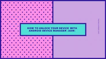 PPT – How to Unlock Your Android Device Using Android Device Manager? PowerPoint presentation ...