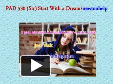 PPT – PAD 530 (Str) Start With a Dream/newtonhelp.com (1) PowerPoint presentation | free to ...