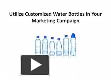 PPT – Utilize Customized Water Bottles in Your Marketing Campaign ...