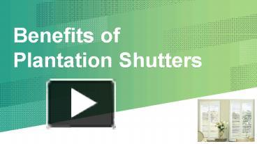 PPT – Benefits of Plantation Shutters PowerPoint presentation | free to download - id: 8da6a5-ZWNlM