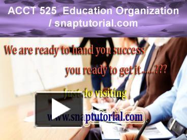 PPT – ACCT 525 Education Organization / snaptutorial.com PowerPoint presentation | free to ...