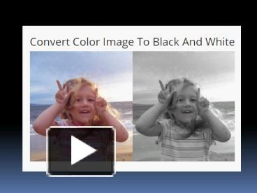 Convert Color Image To Black And White presentation | free to download