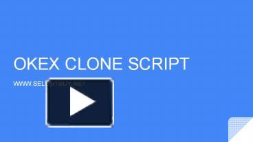 PPT – Okex clone script PowerPoint presentation | free to download - id: 8dbf0a-ZjA4Y
