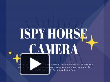 PPT – Ispy Wireless Horse Float Camera PowerPoint presentation | free to download - id: 8dc496-ODhmN