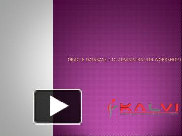 Oracle Database 11g Administration Workshop I presentation | free to download