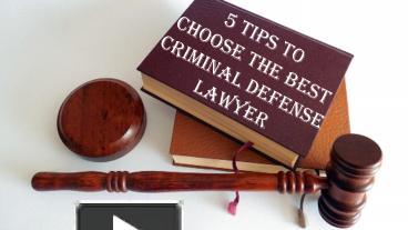 PPT – 5 Tips To Choose the Best Criminal Defense Lawyer PowerPoint presentation | free to ...