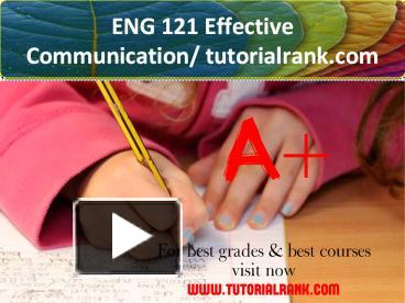 ENG 121 Effective Communication - tutorialrank.com presentation | free to download