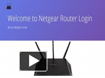 PPT – Netgear Routerlogin.net PowerPoint presentation | free to download - id: 8dfb89-MGQ0Z