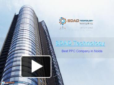 SDAD Technology-Best PPC Company in Noida presentation | free to download
