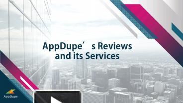 Appdupe Reviews and its Services - Appdupe presentation | free to download