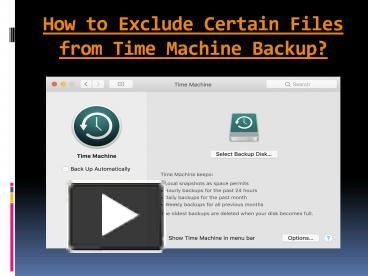 How to Exclude Certain Files from Time Machine Backup? presentation | free to download