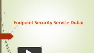 PPT – Endpoint security service Dubai | Endpoint Security and ...