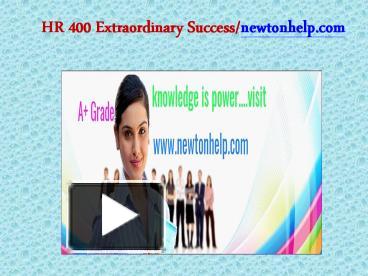 PPT – HR 400 Extraordinary Success/newtonhelp.com PowerPoint ...