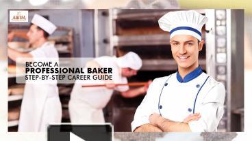 PPT – AIBTM - Become A Professional Baker: Step-by-step Career Guide ...