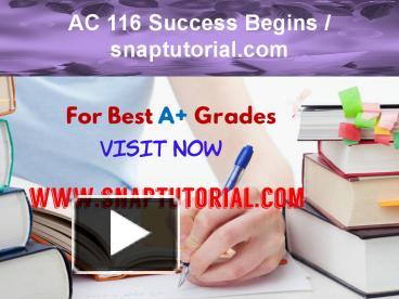 PPT – AC 116 Success Begins / snaptutorial.com PowerPoint presentation | free to download - id ...