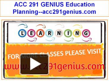 PPT – ACC 291 GENIUS Education Planning--acc291genius.com PowerPoint presentation | free to ...