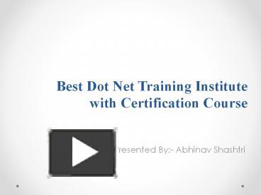 Best Dot Net Training Institute with Certification Course presentation | free to download