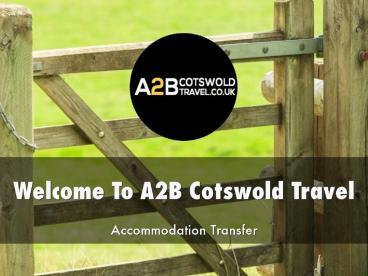PPT – Detail Presentation About A2B Cotswold Travel PowerPoint presentation | free to download ...