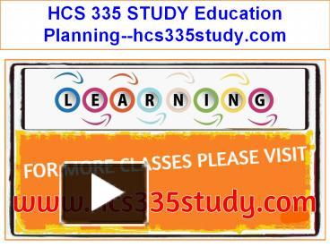 PPT – HCS 335 STUDY Education Planning--hcs335study.com PowerPoint presentation | free to ...