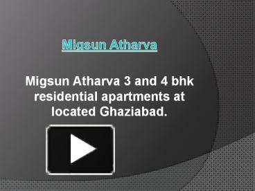 Migsun Atharva 3 bhk presentation | free to download
