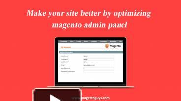 Optimize Magento Admin Panel for Maximum Speed And Performance presentation | free to download