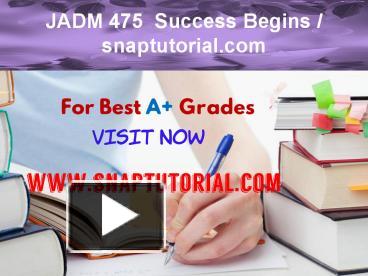 PPT – JADM 475 Success Begins / snaptutorial.com PowerPoint presentation | free to download - id ...