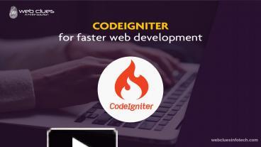 PPT – CodeIgniter – For Faster Web Development PowerPoint presentation | free to download - id ...